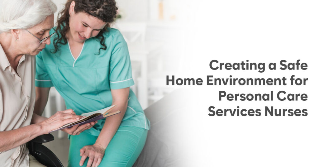 How to Provide Safe Home Care Assistance as PCS nurses