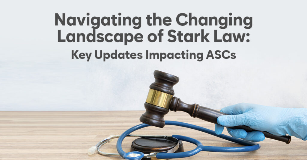 Key updates related to Stark Law for ASCs