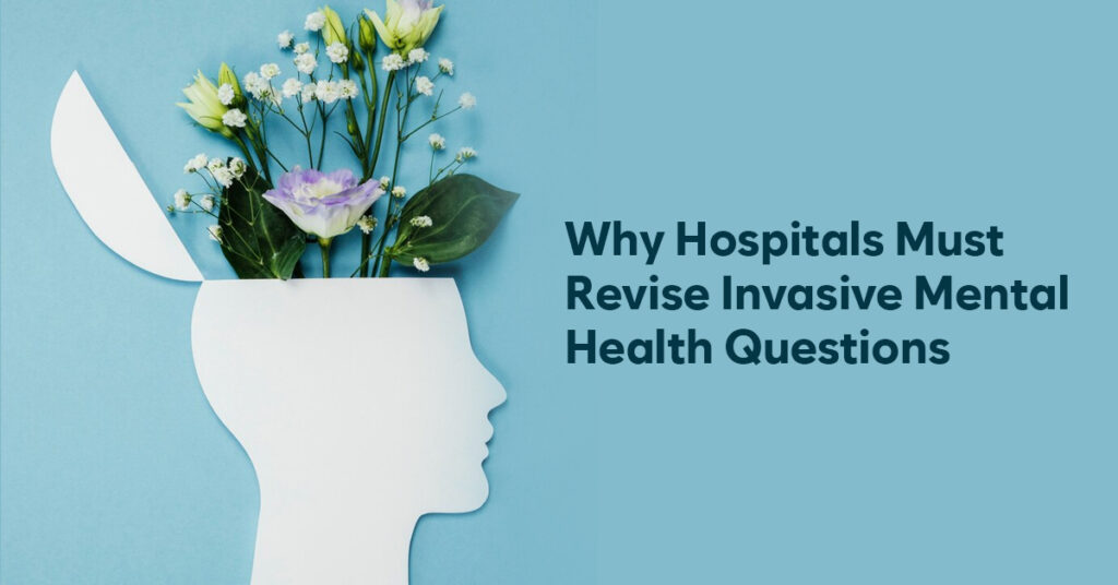 Invasive Mental Health Questions Hospitals Need to Drop