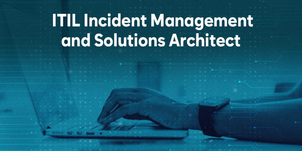Importance of ITIL Incident Management for Solutions Architects