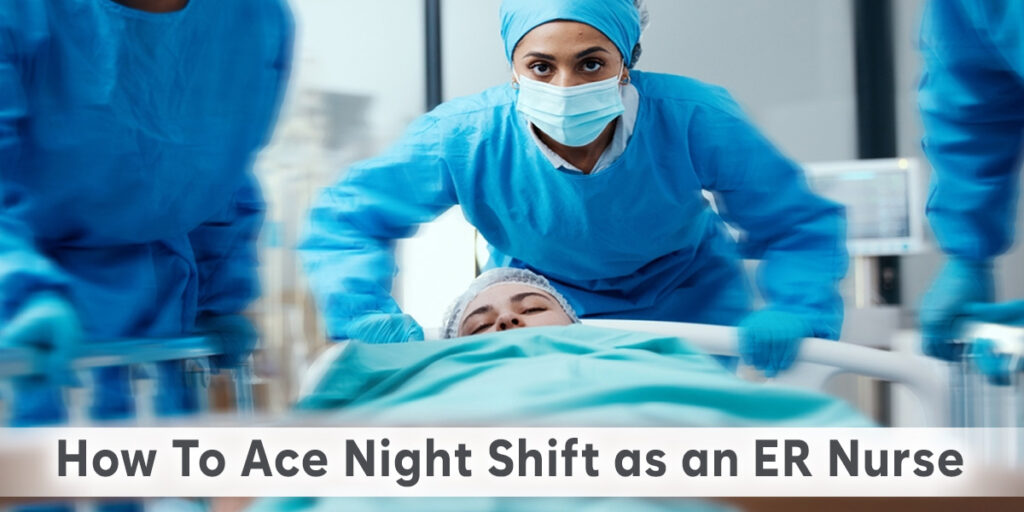How To Ace Night Shift as an ER Nurse