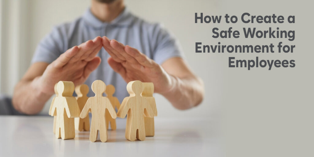 How to create a safe working environment for employees