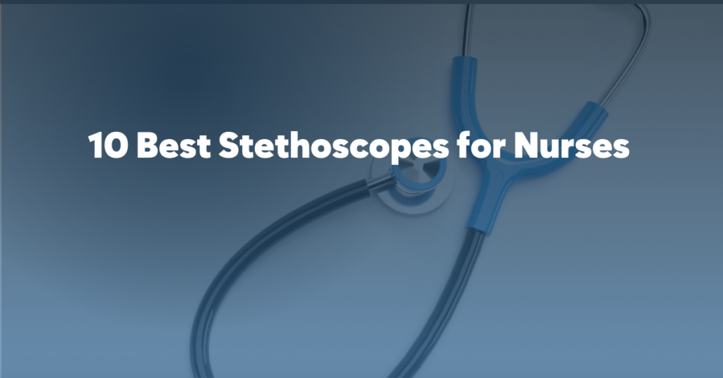 10 Best Stethoscopes for Nurses