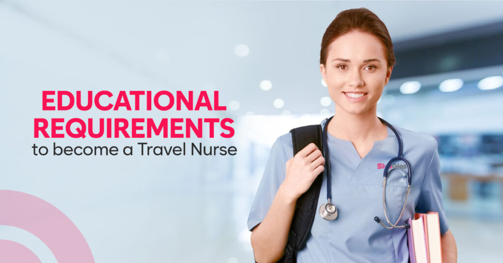 How to Become a Travel Nurse: Educational Requirements