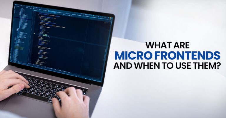 Micro Frontends Explanation, Benefits, Types, and Best Practices