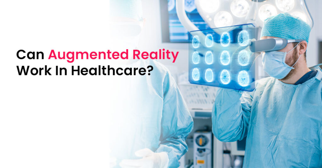 Can Augmented reality in Healthcare Be A Thing in 2024?