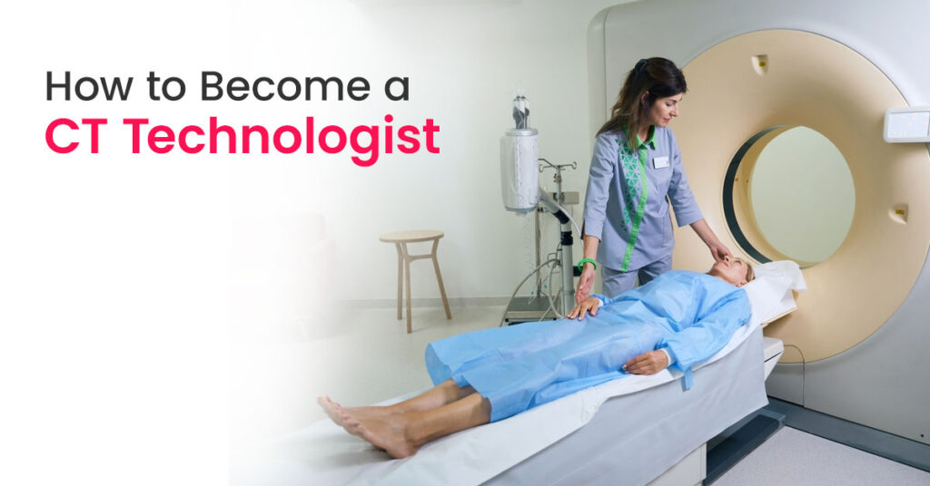 How To Become A CT Technologist?