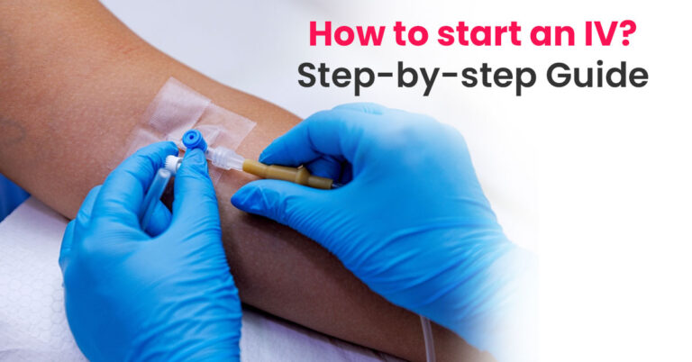 How To Start An IV? A Detailed Guide