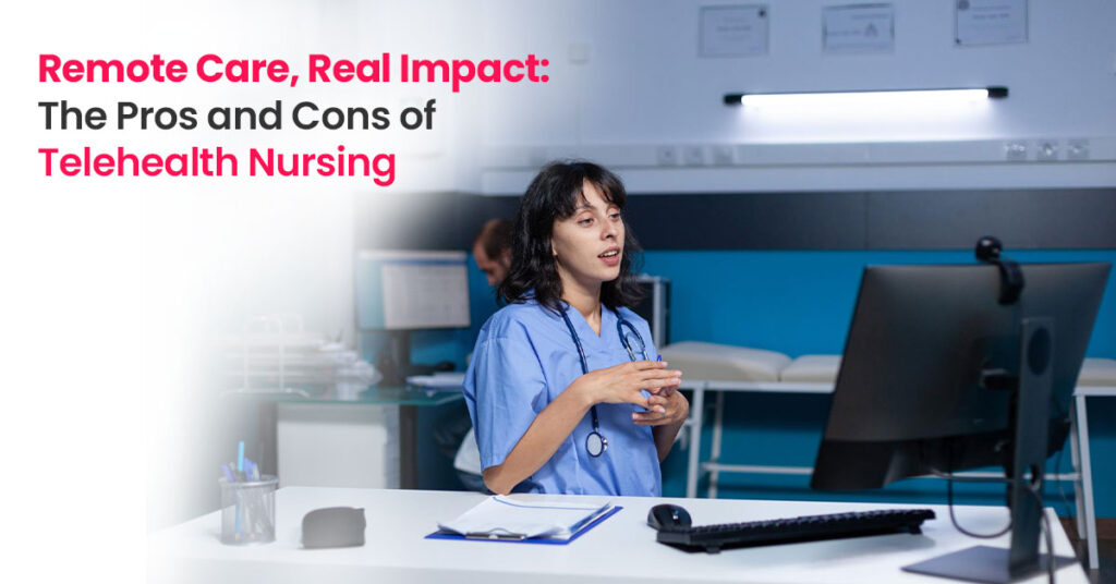 The Importance Of Telehealth Nursing and Its Pros & Cons