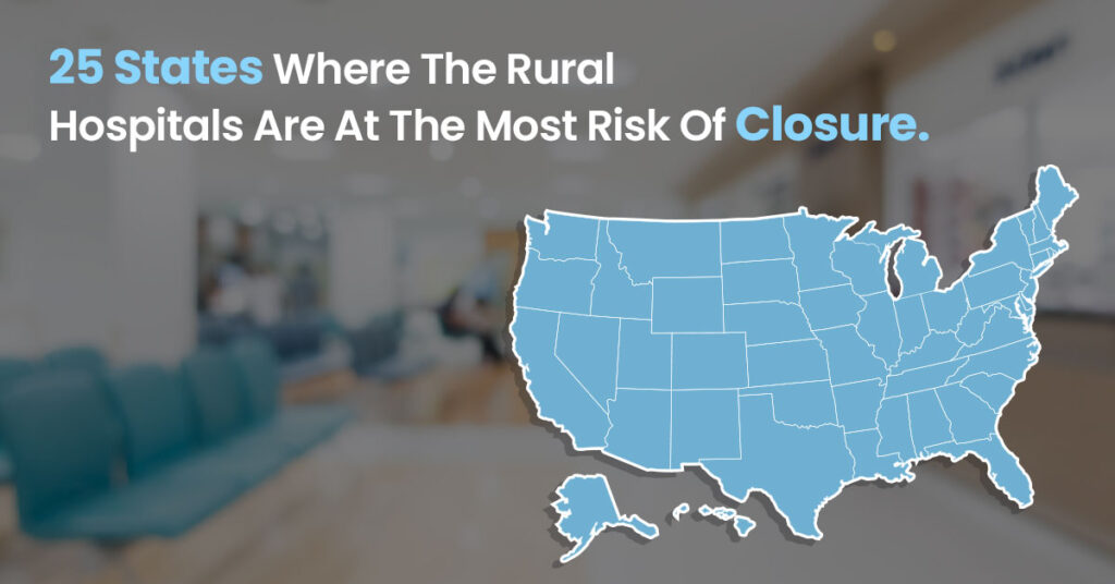 25 States At The Most Risk Of Rural Hospital Closures