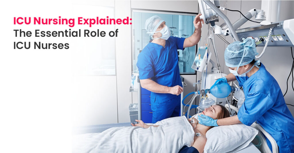 What Is ICU Nursing? Roll Of ICU Nurse Explained