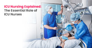 What Is ICU Nursing? Roll Of ICU Nurse Explained