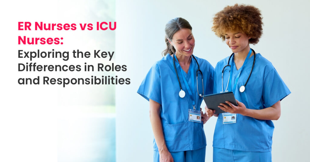 ER Nurses vs ICU Nurses: Salary, Role & Responsibilities