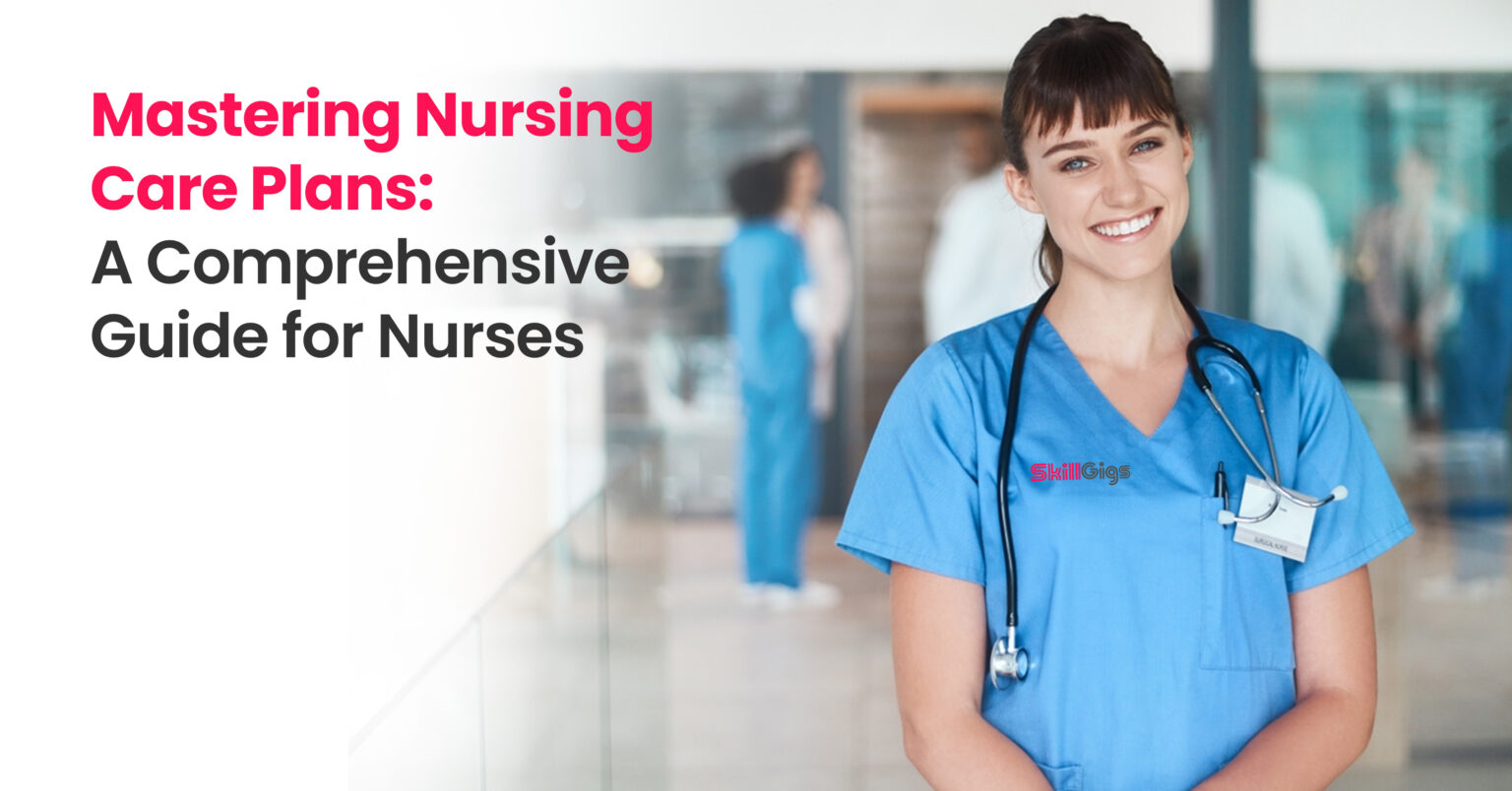What Are Nursing Care Plans? A Detailed Guide