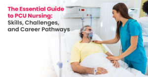 What Is PCU Nursing? Roles, responsibilities And Career Paths