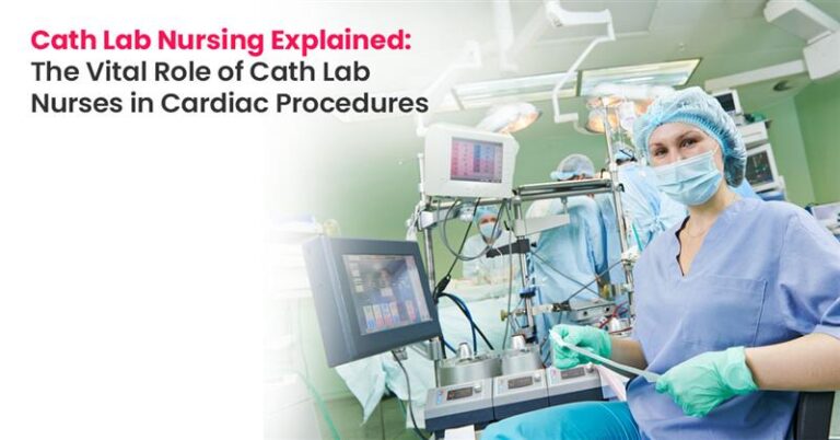 Cath Lab Nursing: Role of Cath Lab Nurses in Cardiac Procedures