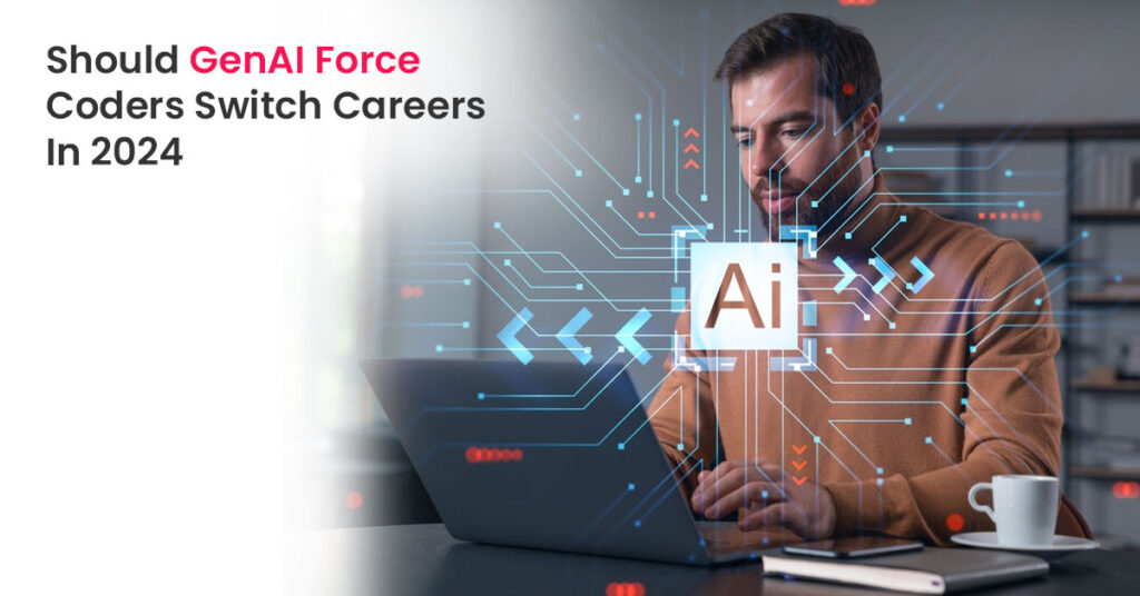 GenAI Force Coders to Switch Careers in 2025? GenAI and Coders