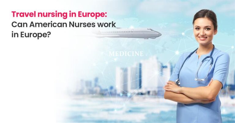 Travel nursing in Europe: Can American Nurses work in Europe?