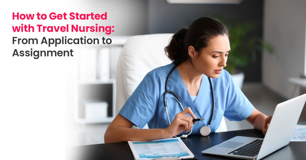 How to Start Travel Nursing: From Application to Assignment