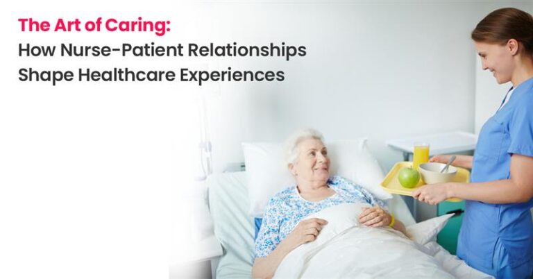 How Nurse Patient Relationship Shape Healthcare Experiences?