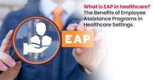 What is EAP in healthcare? Benefits and FAQs