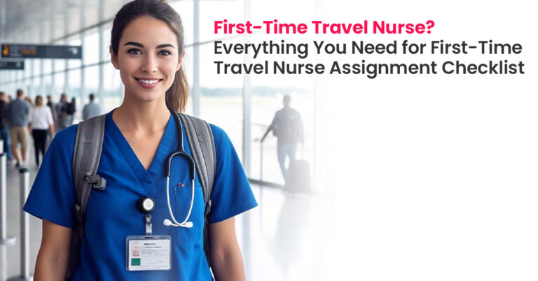 Everything You Need for First-Time Travel Nurse Assignment