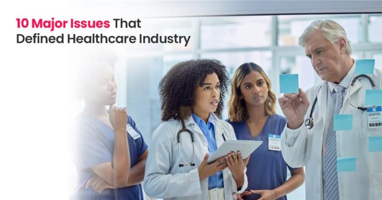10 Major Issues That Defined The Today's Healthcare Industry