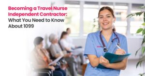 1099 Travel Nurse: How to be Travel Nurse Independent Contractor