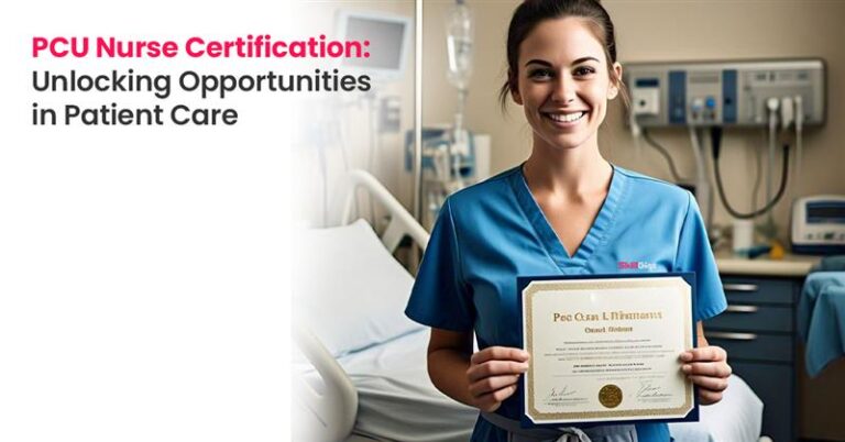 PCU Nurse Certification: Unlocking Opportunities in Patient Care