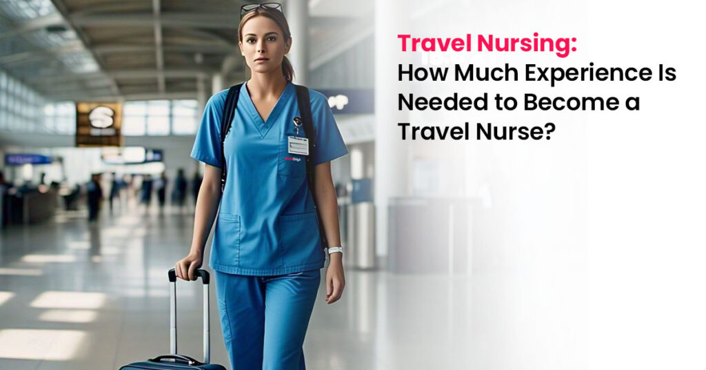 How Much Experience Is Required to Be a Travel Nurse