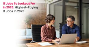 IT Jobs To Lookout For In 2025: Highest-Paying IT Jobs In 2025