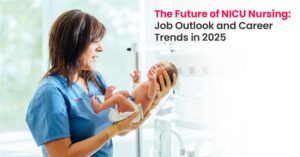 Future of NICU Nursing: Career Trends for Neonatal Nurses 2025