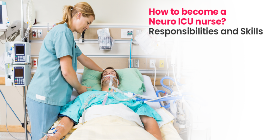 How to become a neuro ICU nurse? Responsibilities and Skills