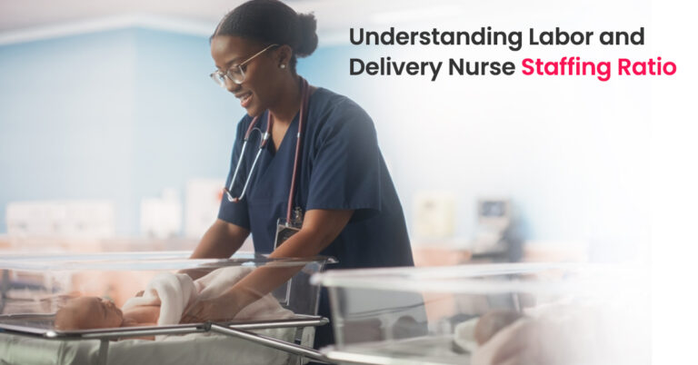 Understanding Labor and Delivery Nurse Staffing Ratio