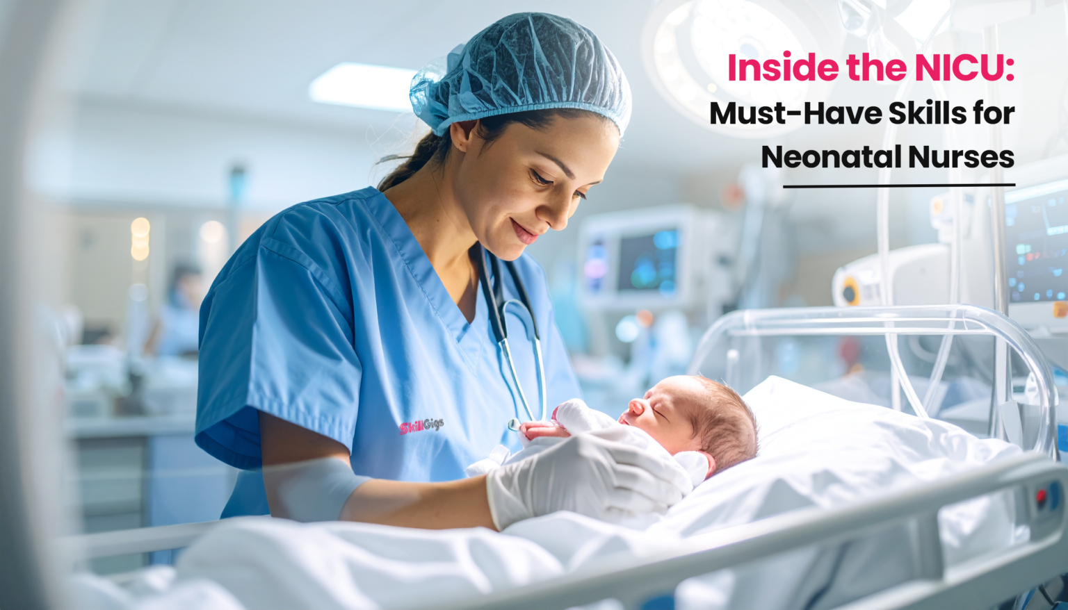 NICU Nurse Skills: What skills do you need to be a successful?