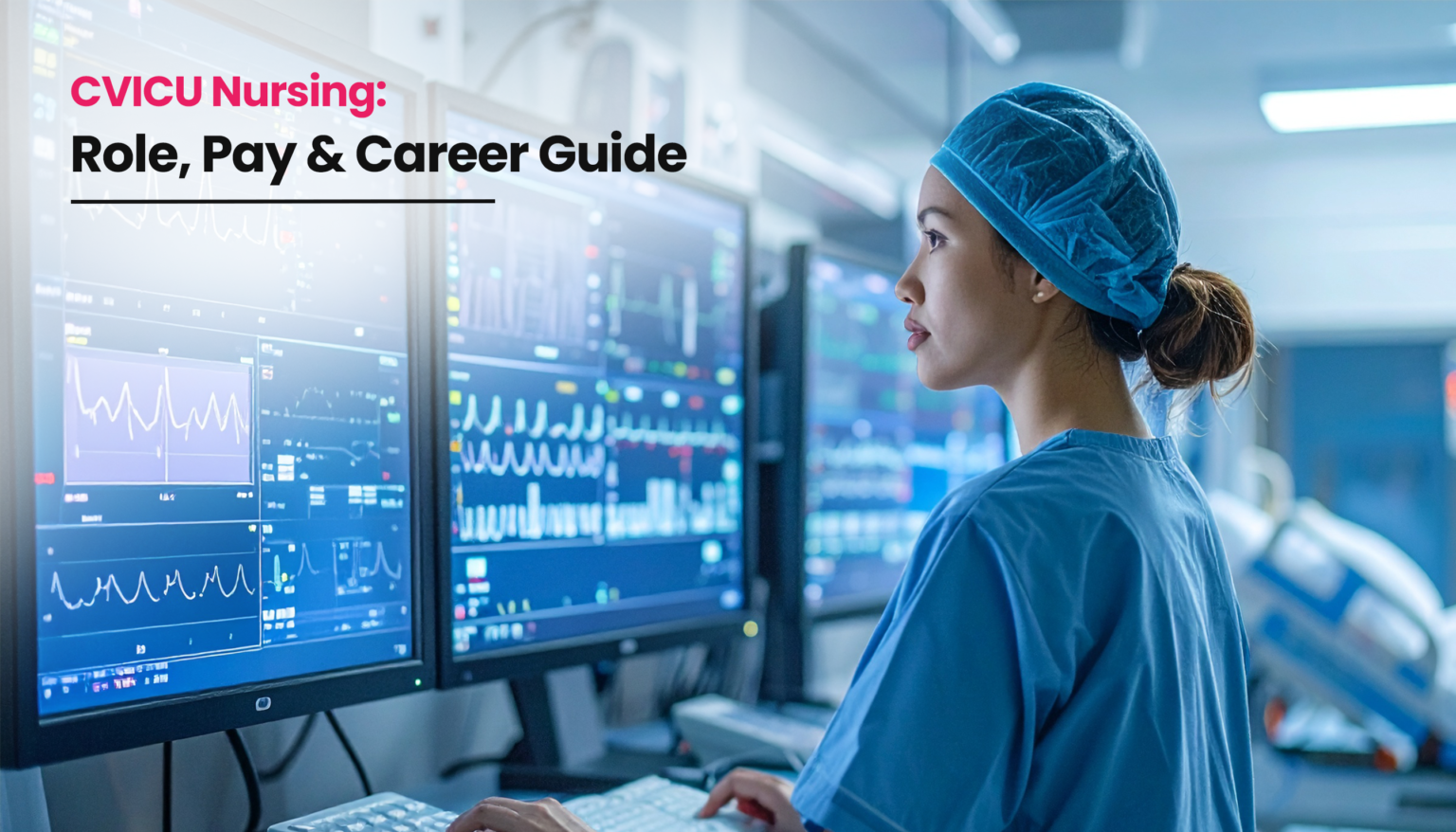 CVICU Nurse Career Path: Requirements, Responsibilities & Pay