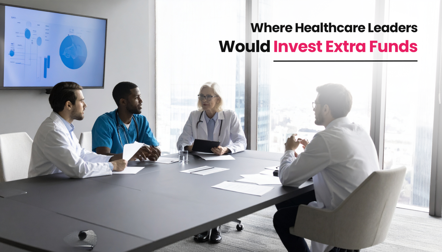Where Healthcare Leaders Would Invest Extra Funds