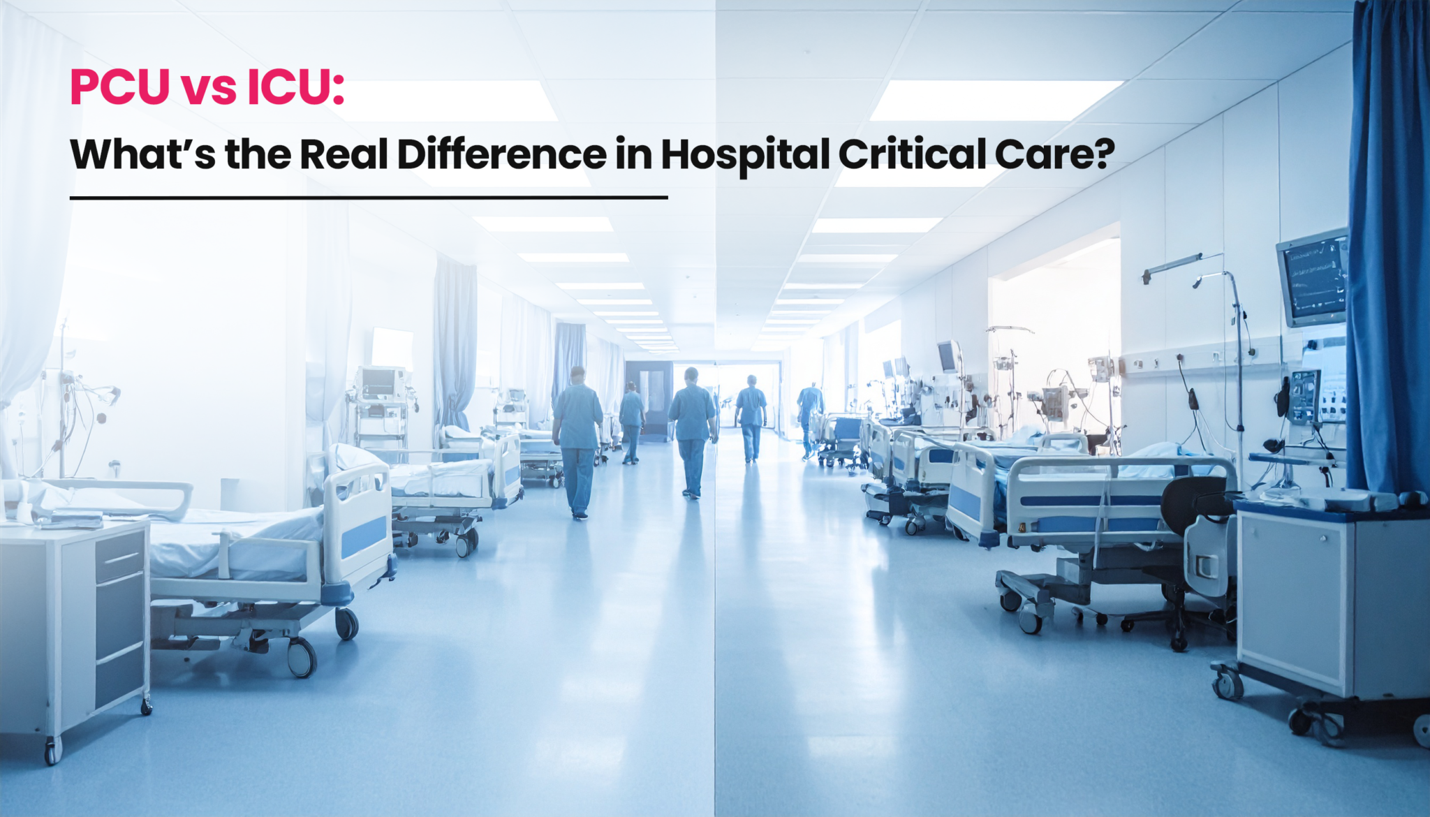 Progressive Care Unit vs Intensive Care Unit Explained