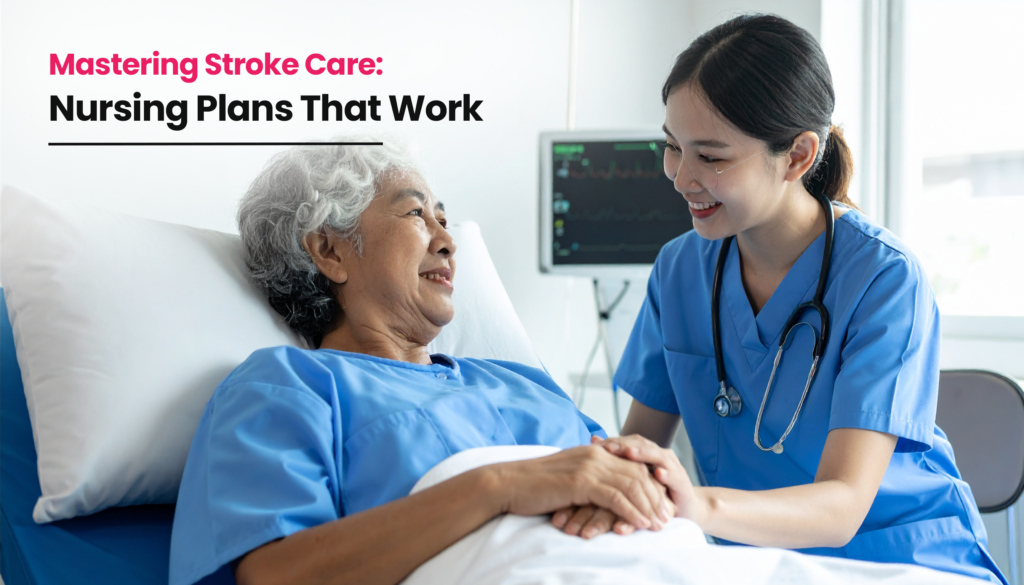 Nursing Care Plan for Stroke: Diagnosis, Goals, and Interventions